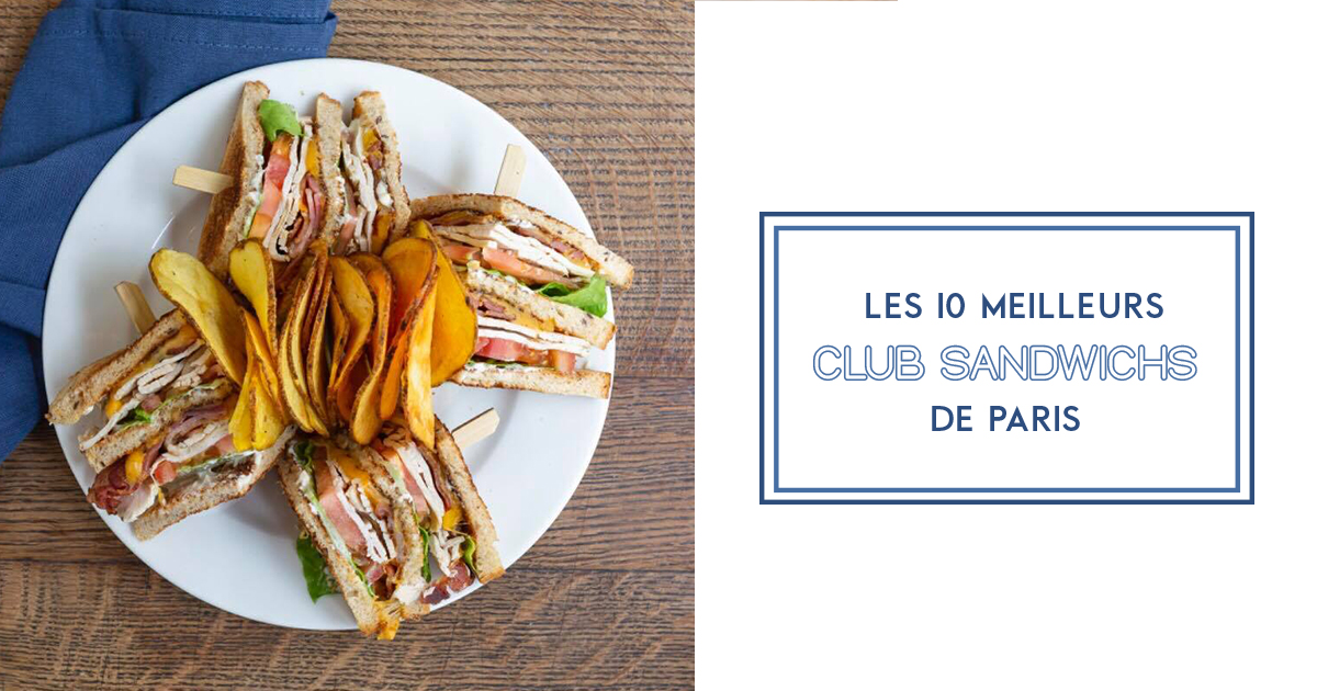 Les meilleurs club sandwichs de Paris